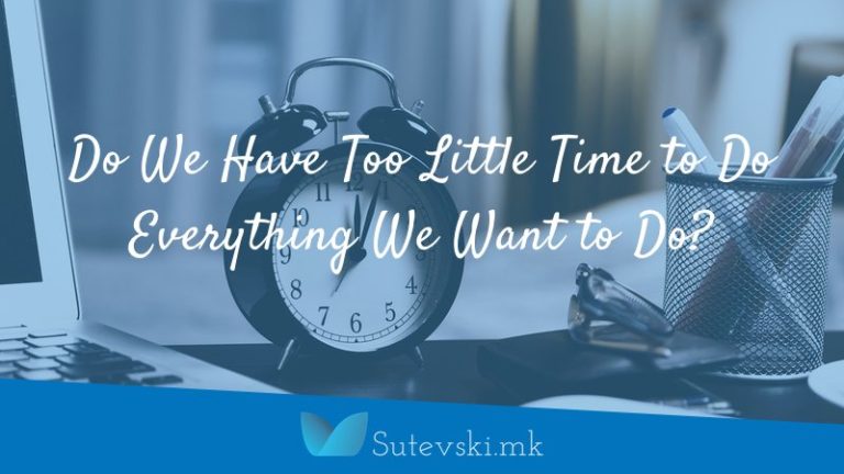 Too Many Things to Do, Too Little Time: What You Can Do?